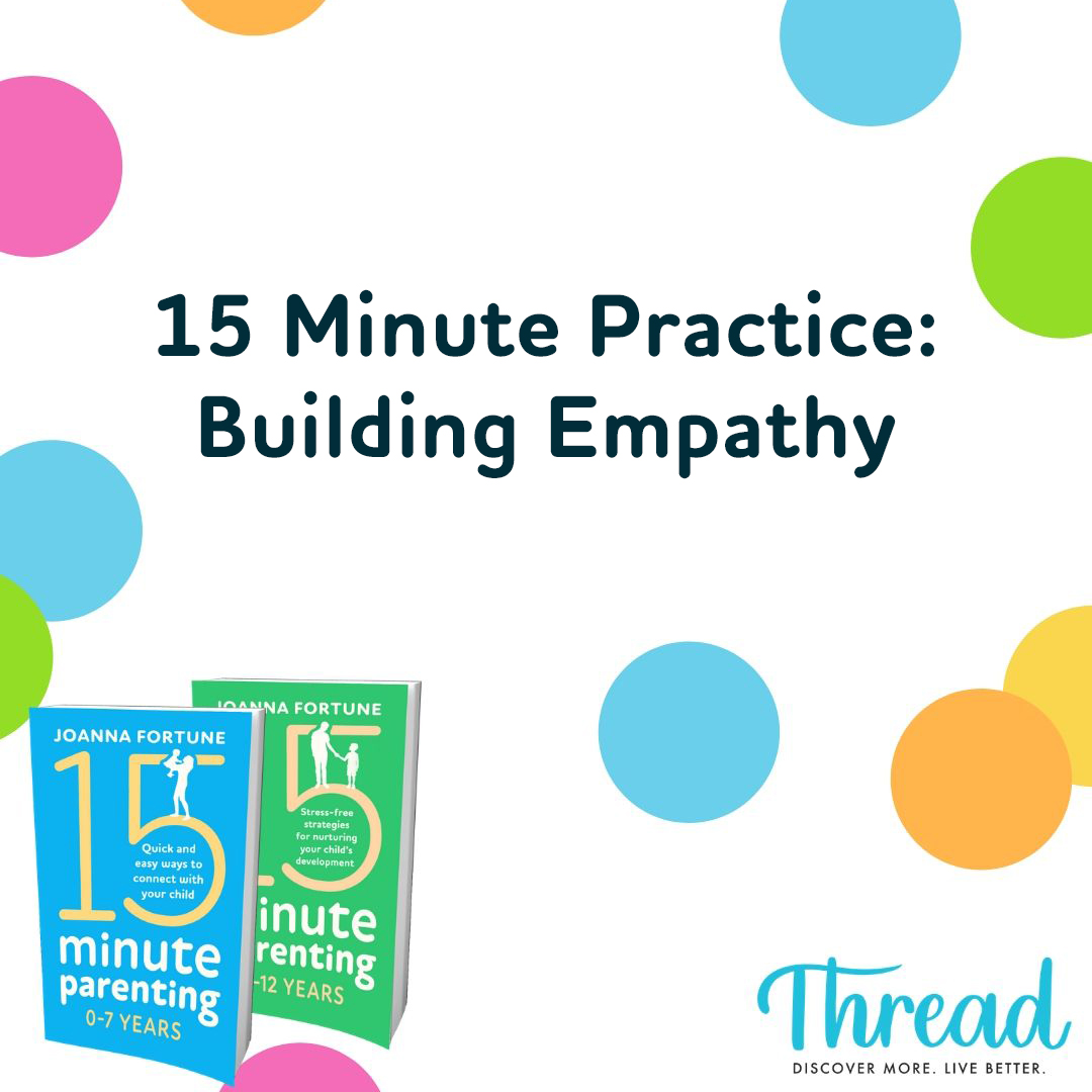 15-Minute Parenting: Building Empathy | Thread